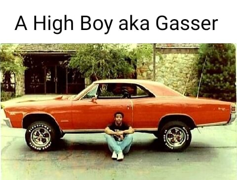 A High Boy aka Gasser - America’s best pics and videos