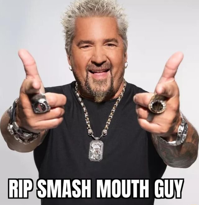 AW RIP SMASH MOUTH GUY - iFunny