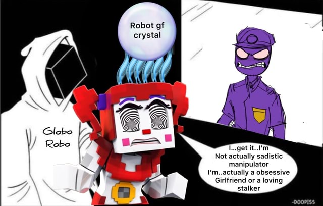 Robot gf crystal get it..'m Not actually sadistic manipulator I'm ...