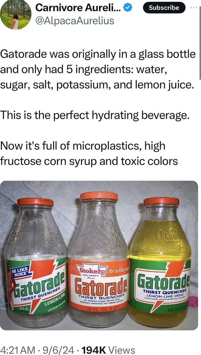 Gatorade was originally in a glass bottle and only had 5 ingredients ...