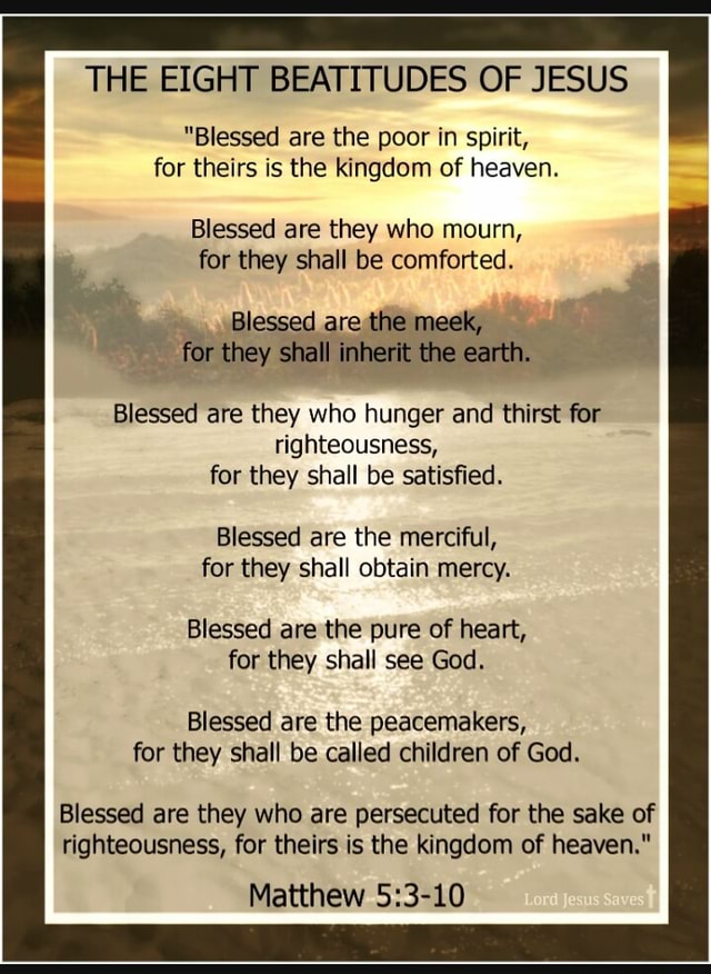 THE EIGHT BEATITUDES OF JESUS "Blessed are the poor in spirit, for ...