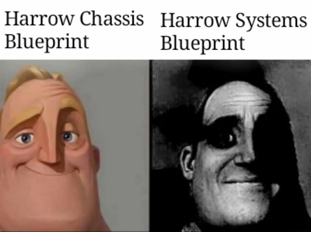 Harrow Chassis Harrow Systems Blueprint Blueprint - iFunny