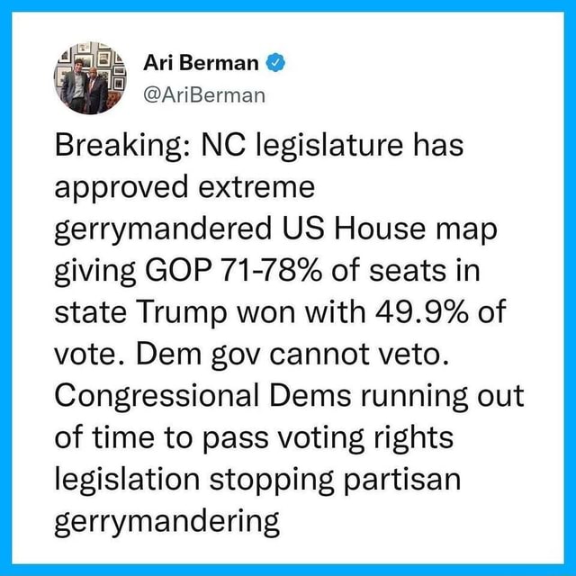 Ari Berman Breaking: NC legislature has approved extreme gerrymandered ...