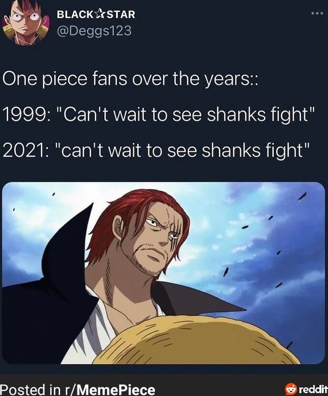 BLACK STAR Al & @Deggs123 One piece fans over the years:: 1999: "Can't ...