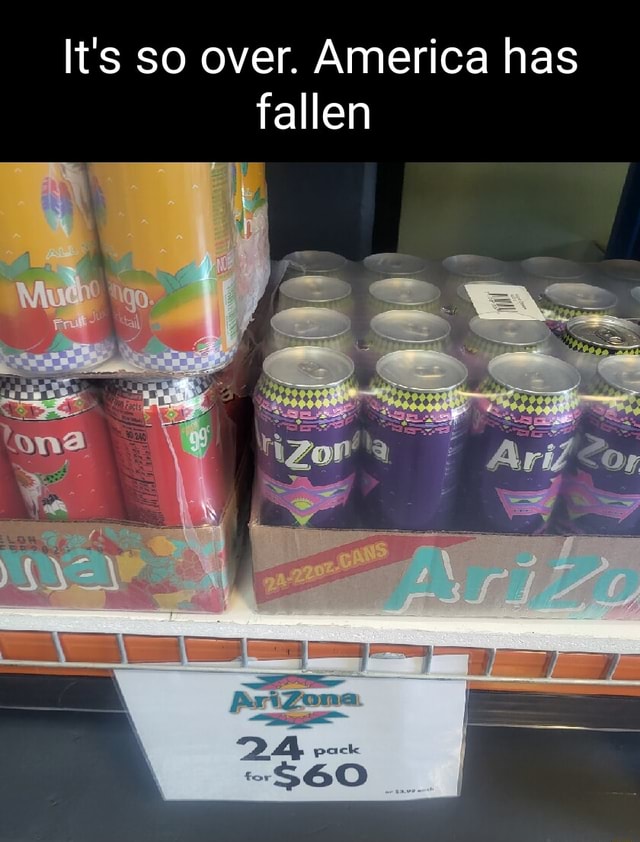 It's so over. America has fallen priZona QA $60 - iFunny