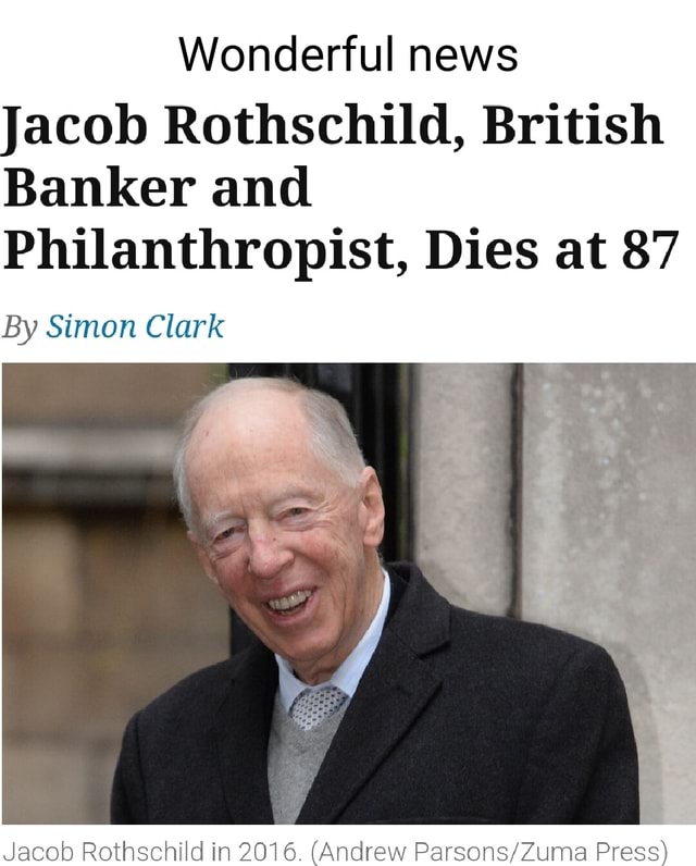 Wonderful news Jacob Rothschild, British Banker and Philanthropist ...