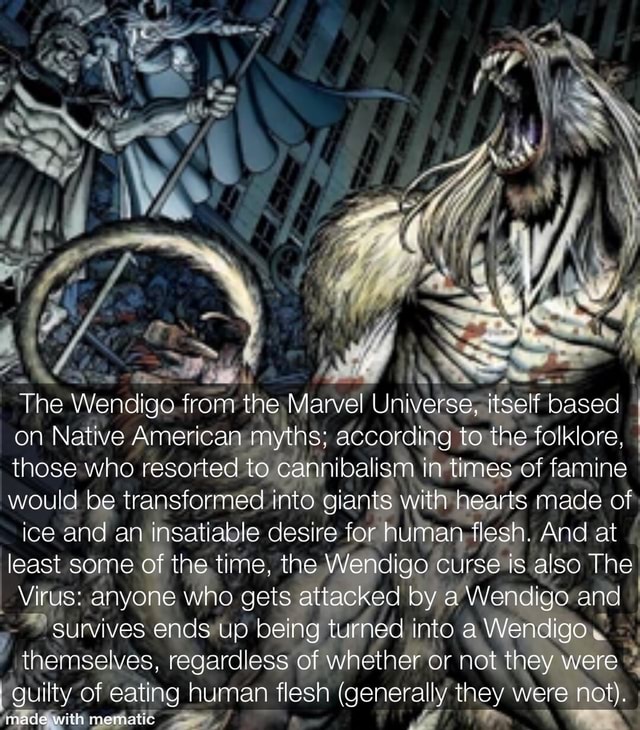 SS The Wendigo from the Marvel Universe, itself based I on Native American myths: according to ...