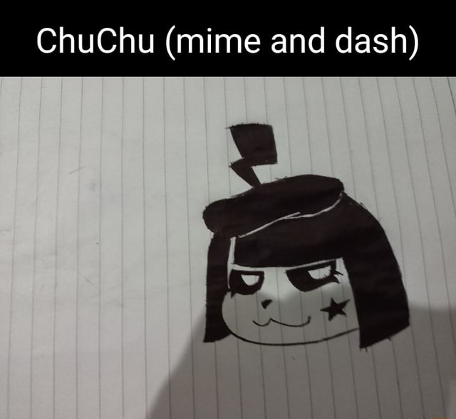 ChuChu (mime and dash) - iFunny Brazil
