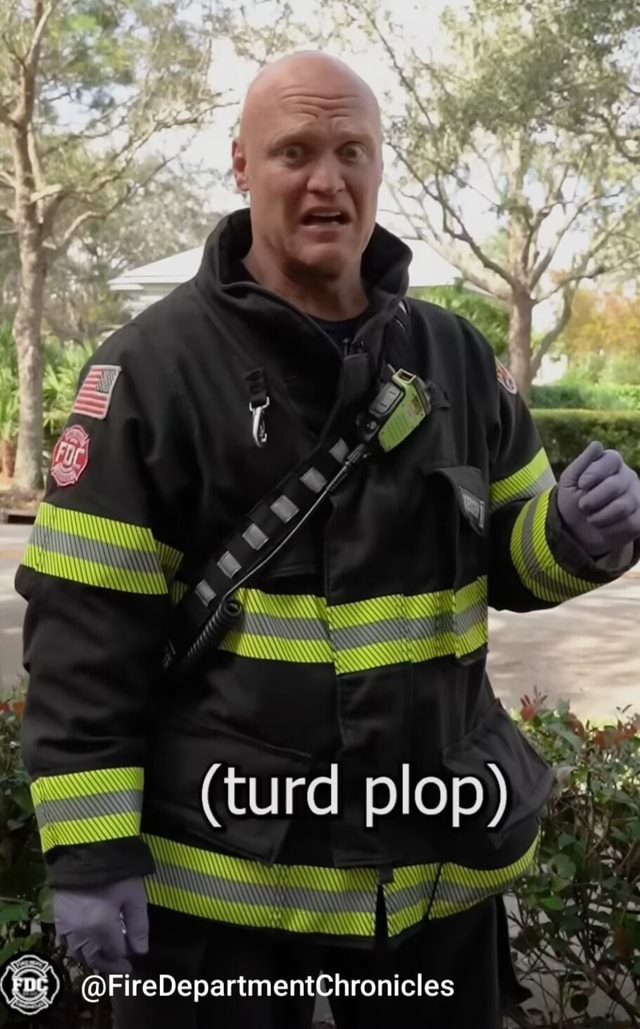 Turd plop) _(turd plop (c) @FireDepartmentChronicles - iFunny