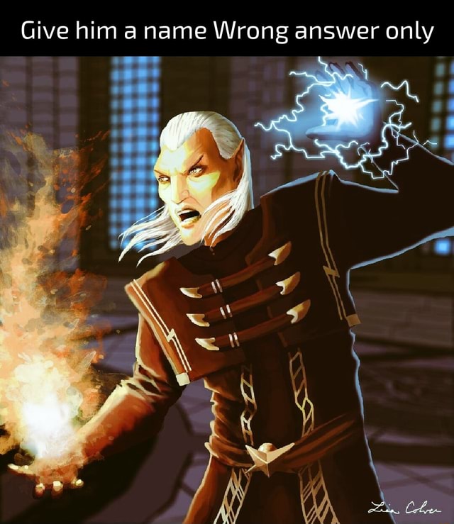 Give him a name Wrong answer only - iFunny
