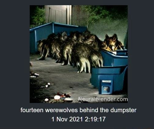 Fourteen werewolves behind the dumpster Nov 2021 - iFunny