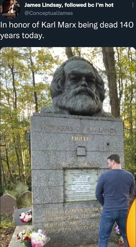 James Lindsay, followed be I'm hot lames In honor of Karl Marx being ...