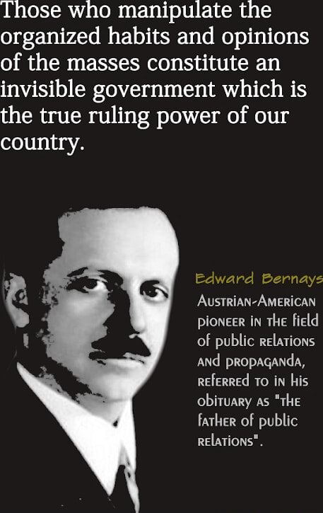 Those who manipulate the organized habits and opinions of the masses ...