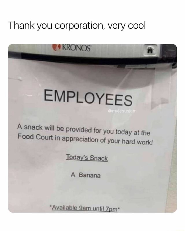 Thank you corporation, very cool EMPLOYEES A snack will be Provided for ...