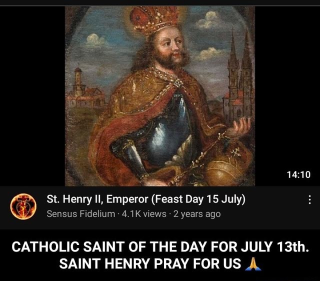 St. Henry II, Emperor (Feast Day 15 July) CATHOLIC SAINT OF THE DAY FOR JULY 13th. SAINT HENRY ...