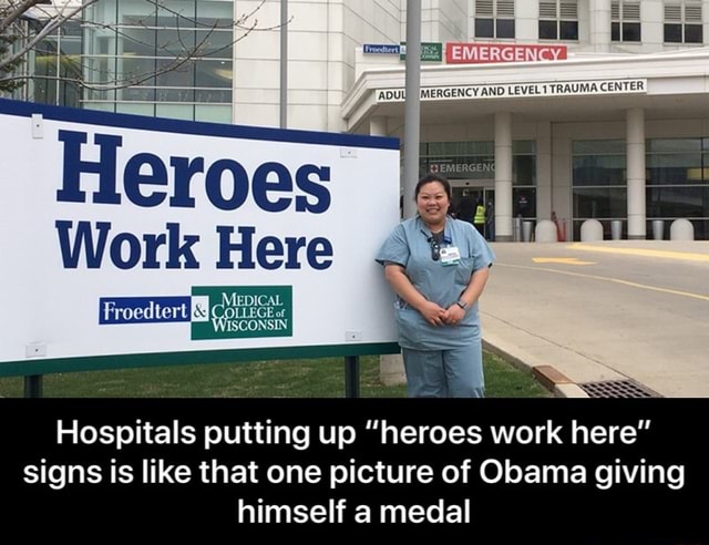Heroes Work Here Hospitals putting up "heroes work here" signs is like ...