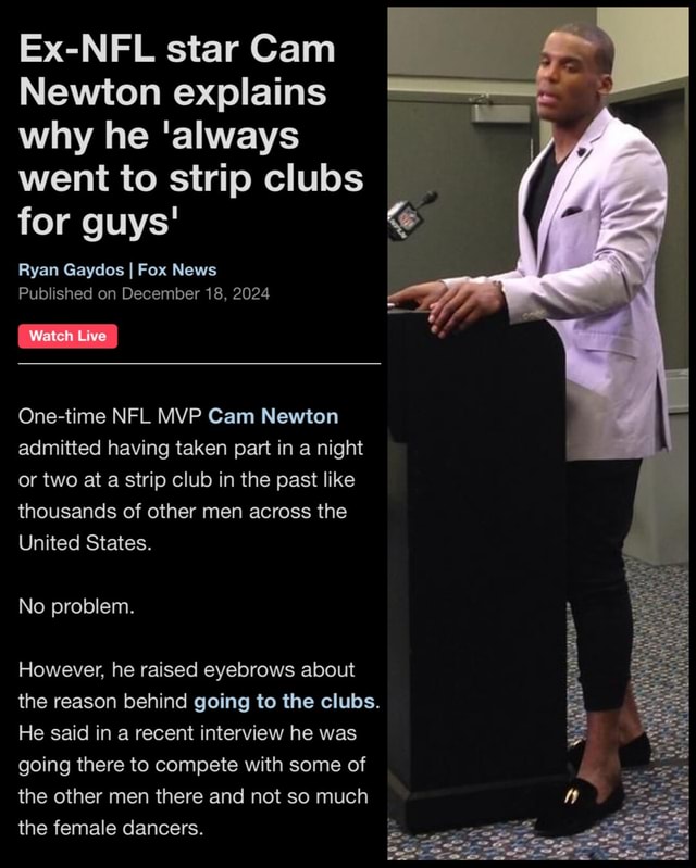 Ex-NFL star Cam Newton explains why he 'always went to strip clubs for ...