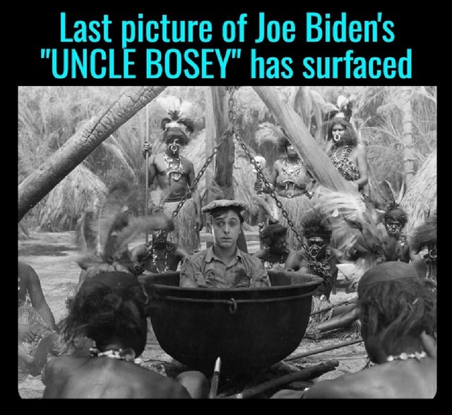 Last picture of Joe Biden's "UNCLE BOSEY" has surfaced AM - iFunny