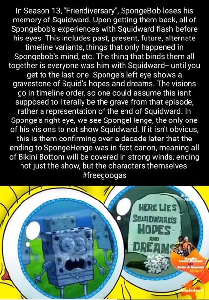 In Season 13, "Friendiversary", SpongeBob loses his memory of Squidward ...