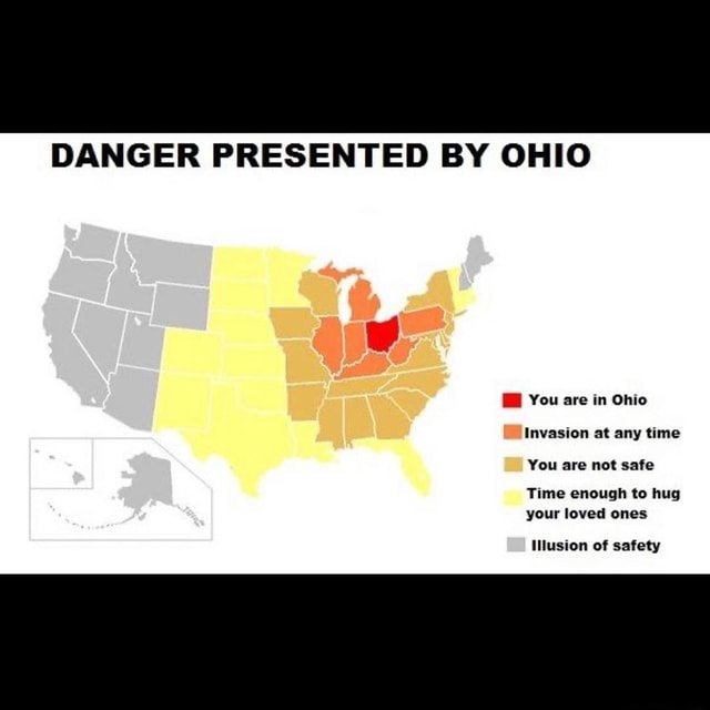 DANGER PRESENTED BY OHIO You are in Ohio Invasion at any time You are ...