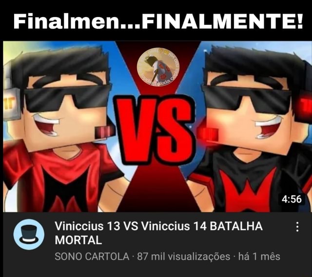 Finalmen...FINALMENTE! Viniccius 13 VS Viniccius 14 BATALHA MORTAL SONO ...