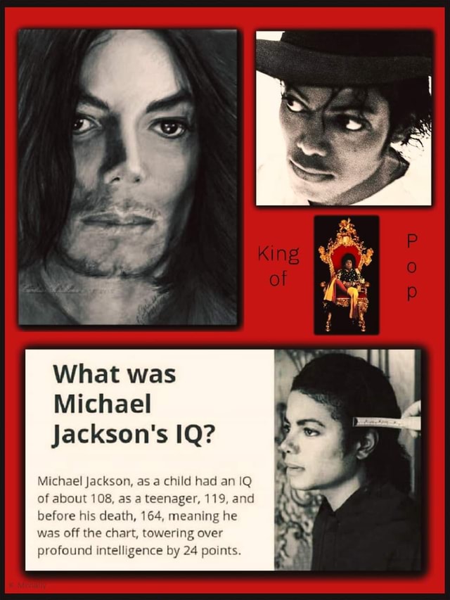 What was Michael Jackson's IQ? Michael Jackson, as a child had an IQ of ...