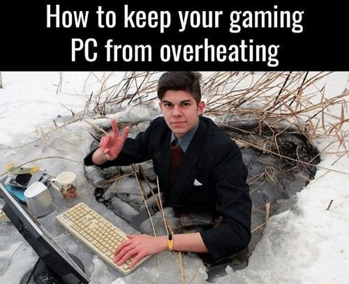 How to keep your gaming PC from overheating - iFunny