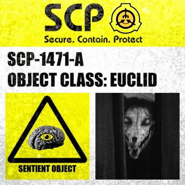Secure. Contain. Protect SCP-1471-A OBJECT CLASS: EUCLID SENTIENT ...