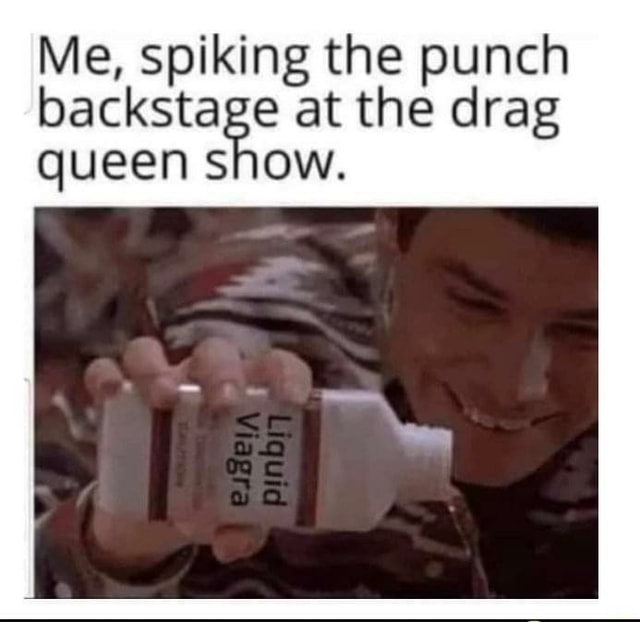 Me, spiking the punch backstage at the drag queen s Ow. - America’s ...