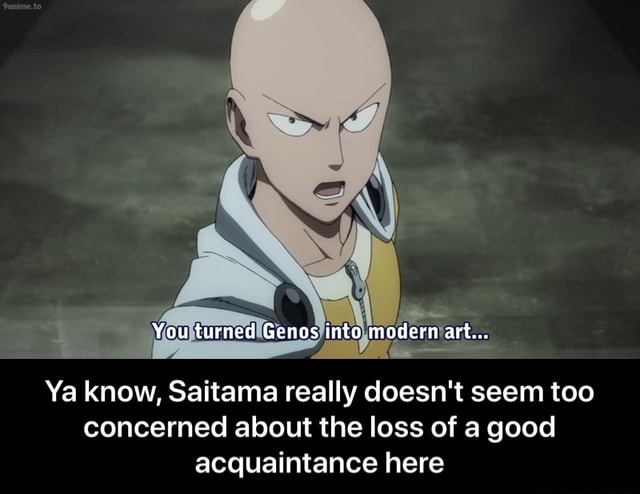 Ya know, Saitama really doesn't seem too concerned about the loss of a ...