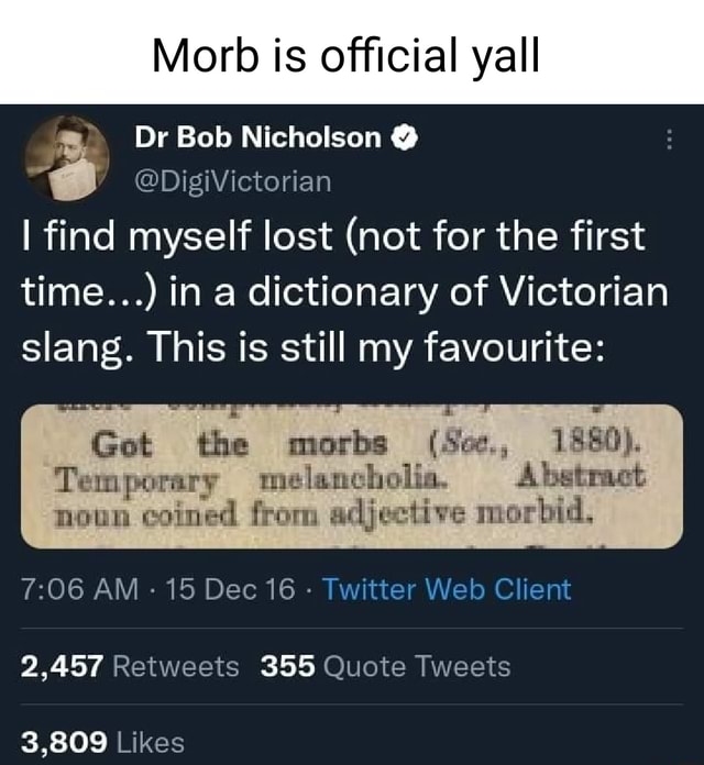 Morb is official yall Dr Bob Nicholson @ @DigiVictorian I find myself ...