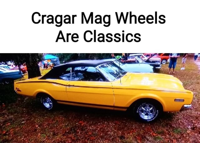 Cragar Mag Wheels Are Classics - America’s best pics and videos