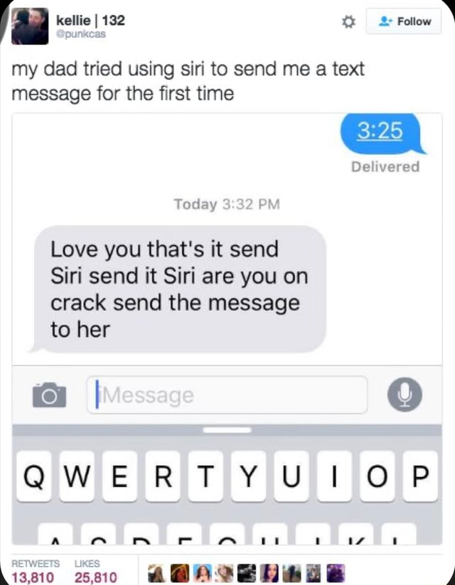 Ad kellie I 132 Follow puNnKcas my dad tried using siri to send me a ...