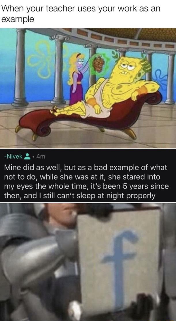 When your teacher uses your work as an example Mine did as well, but as ... When your teacher uses your work as an example Mine did as well, but as ...