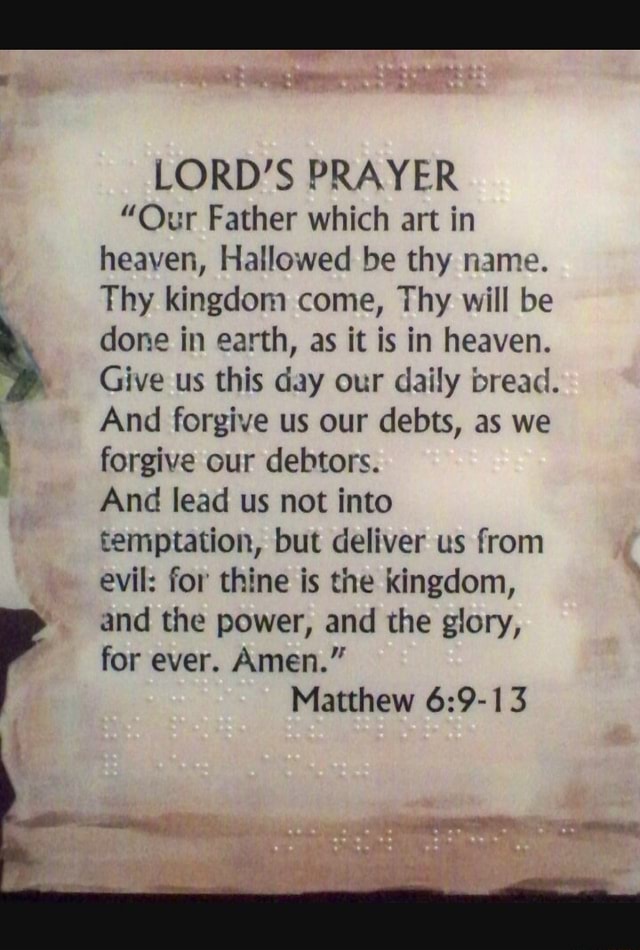 LORD'S PRAYER "Our Father which art in heaven, Hallowed be thy name ...