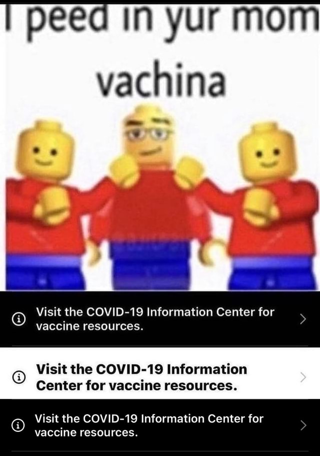 Peed in yur mom vachina id Visit the COVID-19 Information Center for ...