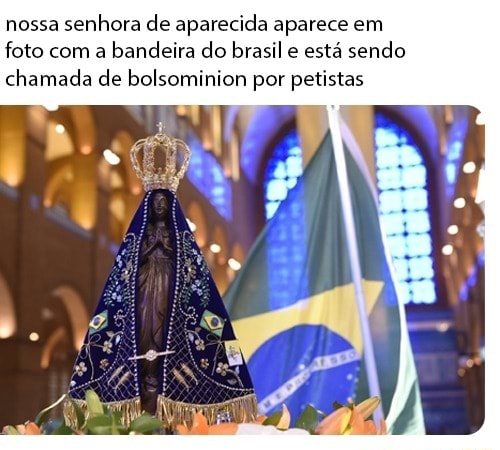 Nossa senhora de aparecida aparece em foto com a bandeira do brasil e ...