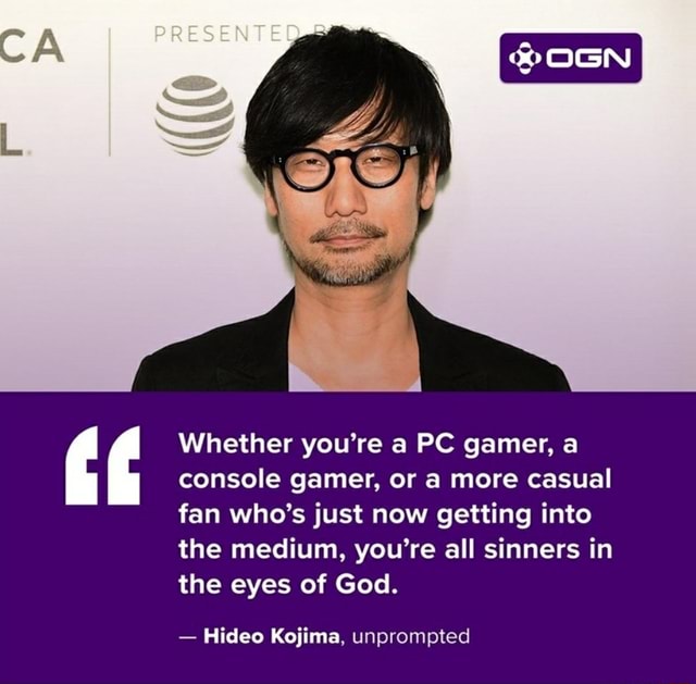 PRESENTED &OGN Whether you're a PC gamer, a console gamer, or a more ...