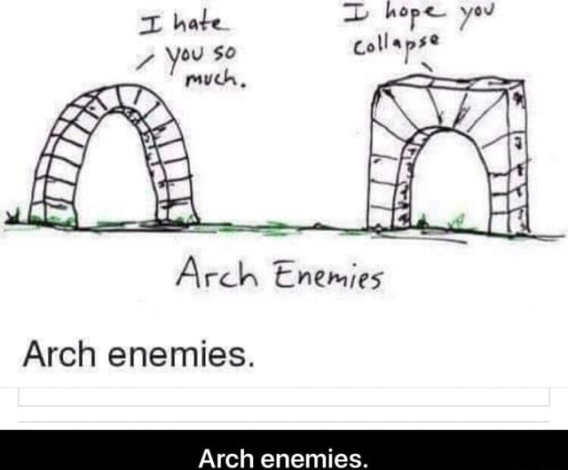 Hope lapse Arch Enemies Arch enemies. Arch enemies. - iFunny