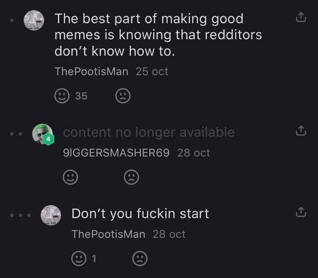 Al The best part of making good memes is knowing that redditors don't ...