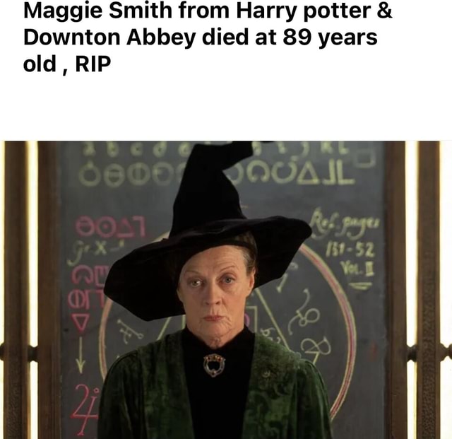 Maggie Smith from Harry potter & Downton Abbey died at 89 years old ...