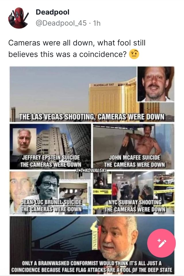 Deadpool @Deadpool_45 Cameras were all down, what fool still believes ...