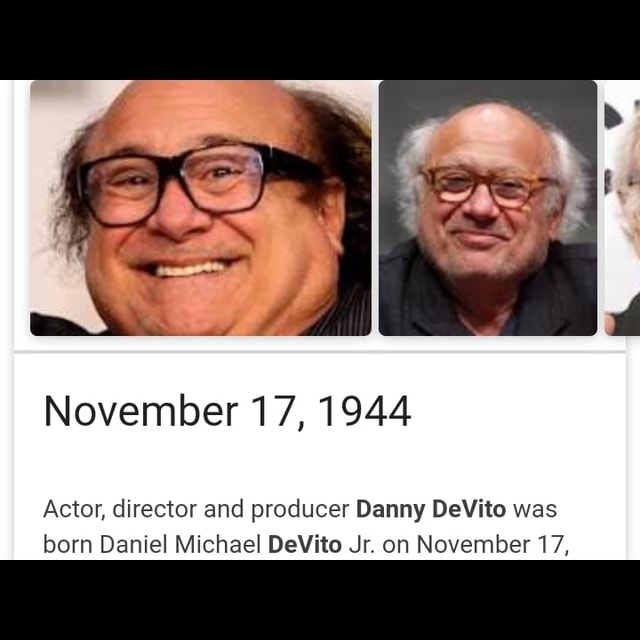 November 17, 1944 Actor, director and producer Danny DeVito was born ...