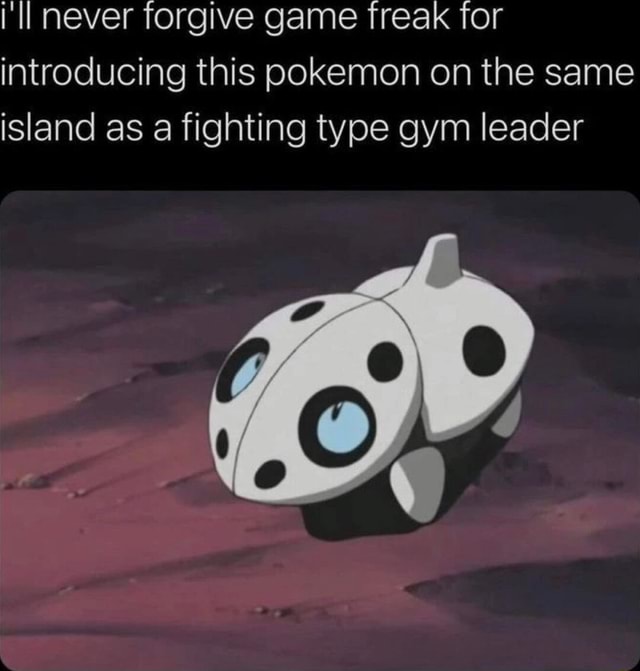 I'll never forgive game freak for introducing this pokemon on the same ...