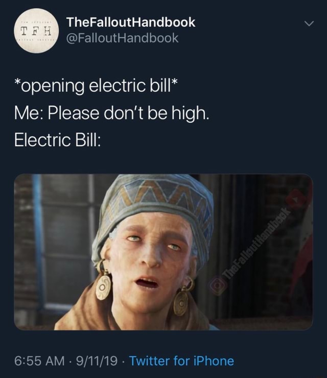 TheFalloutHandbook @FalloutHandbook *opening electric biII* Me: Please ...