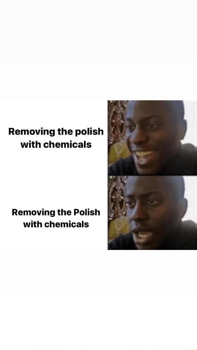 Removing the polish with chemicals Removing the Polish with chemicals ...