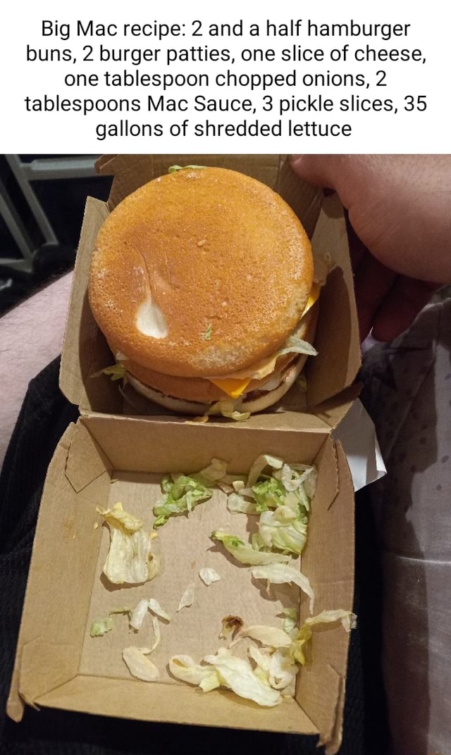 Big Mac recipe: 2 and a half hamburger buns, 2 burger patties, one ...