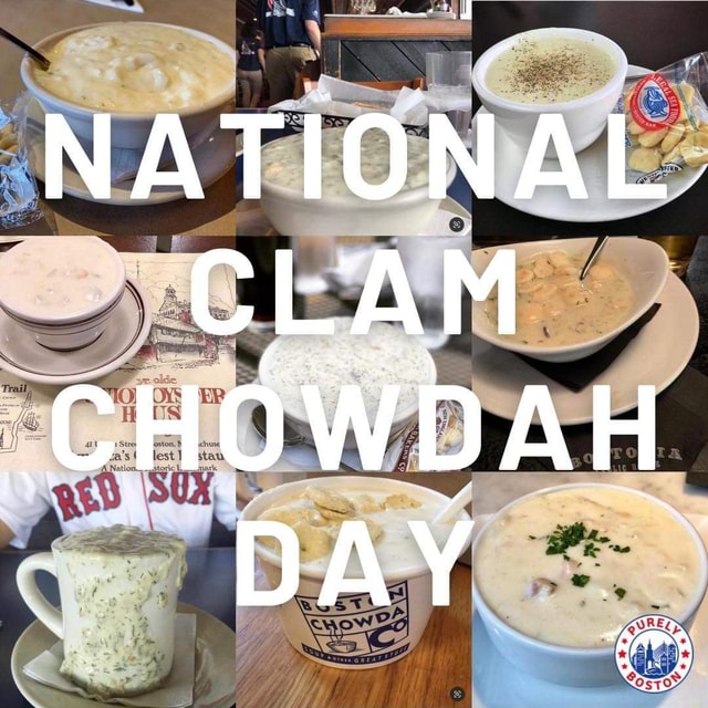 Happy National Clam Chowdah Day! - NATIONAL. CLAM .CHOWDAH DAY - iFunny