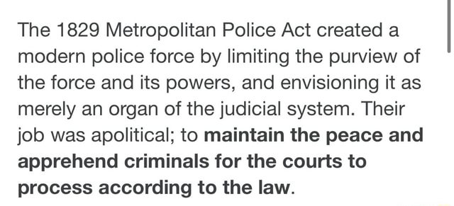 The 1829 Metropolitan Police Act created a modern police force by ...