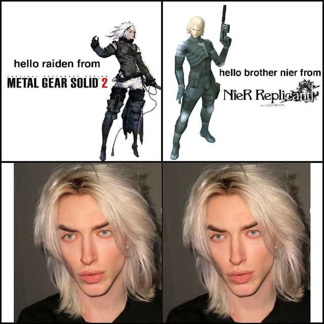 Hello raiden from METAL GEAR SOLID 2 hello brother nier from NteR ...